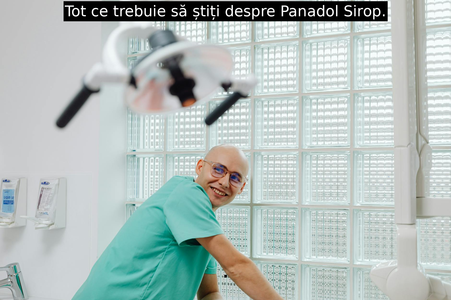 Tot ce trebuie să știți despre Panadol Sirop. - Stomatologie 360
