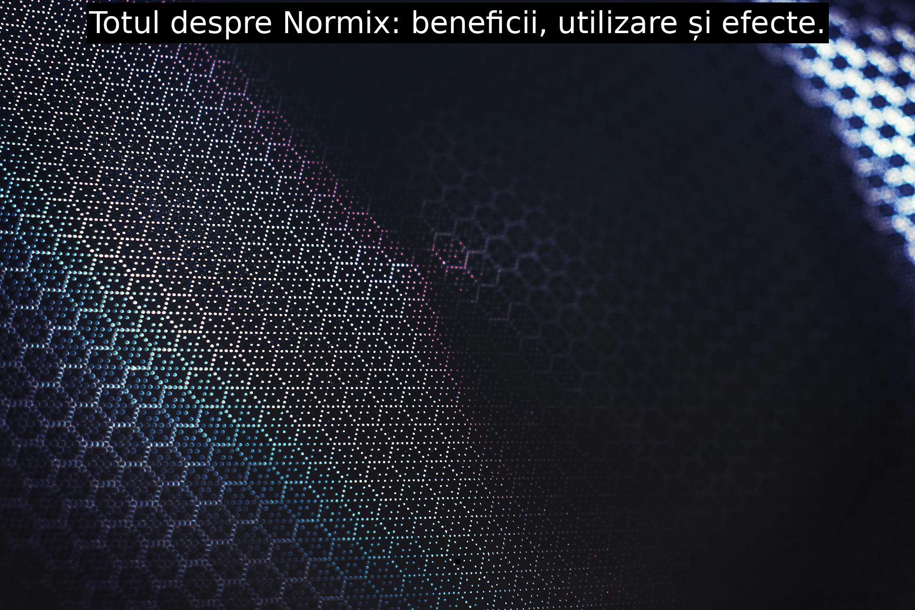 Totul despre Normix: beneficii, utilizare și efecte. - Stomatologie 360
